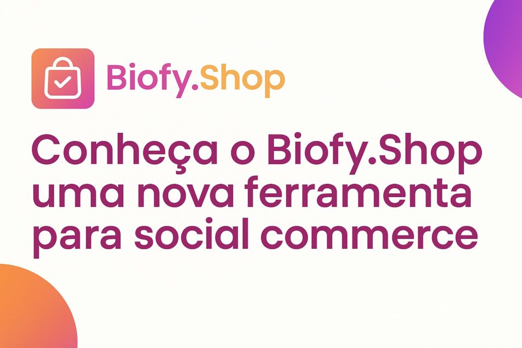 Biofy.Shop: o "linktree" do e-commerce | AnaMid